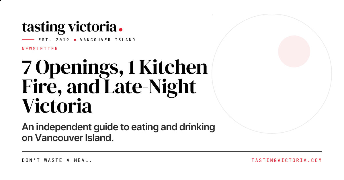 7 Openings, 1 Kitchen Fire, and Late-Night Victoria · Tasting Victoria